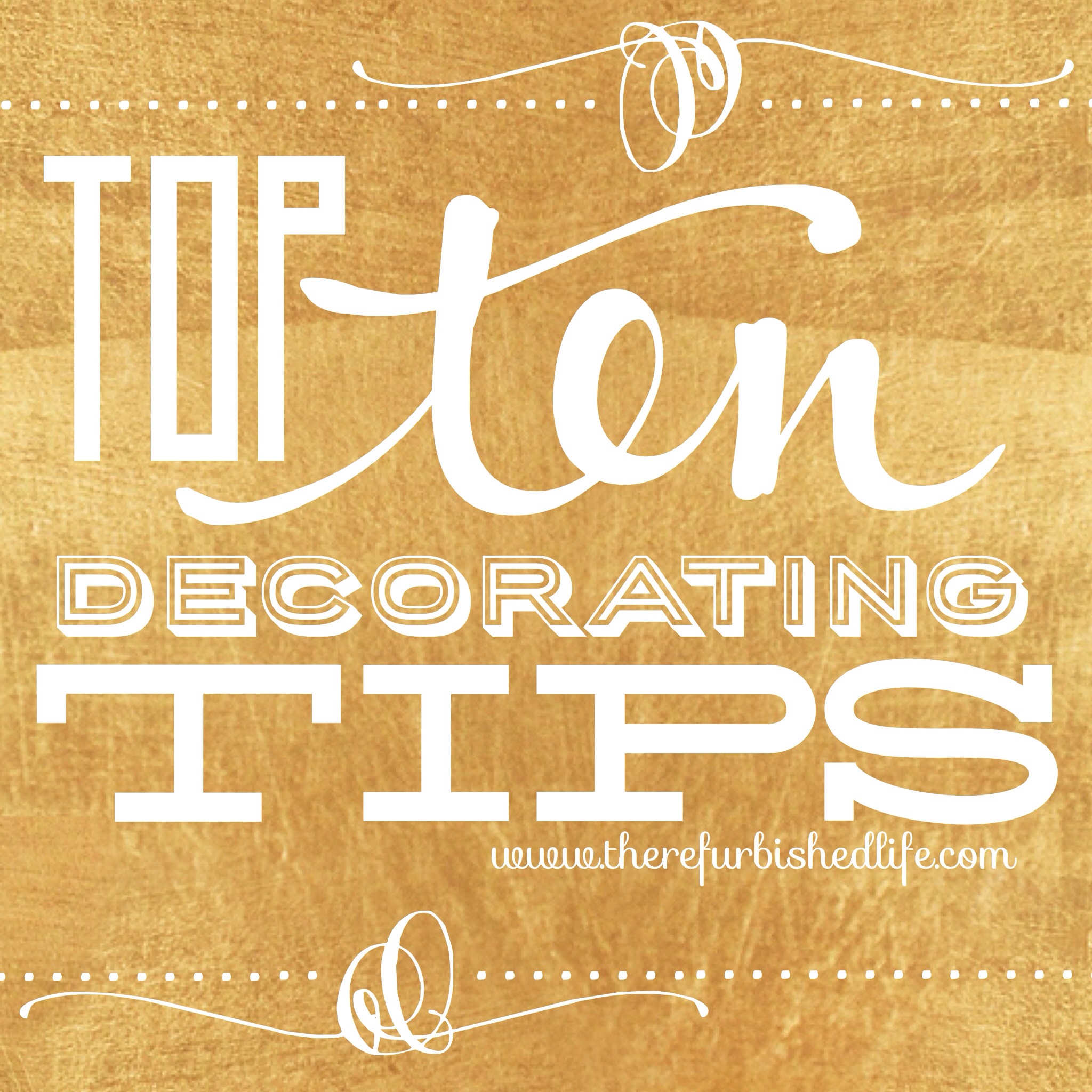 top 10 easy decorating tips – R E F U R B I S H E D